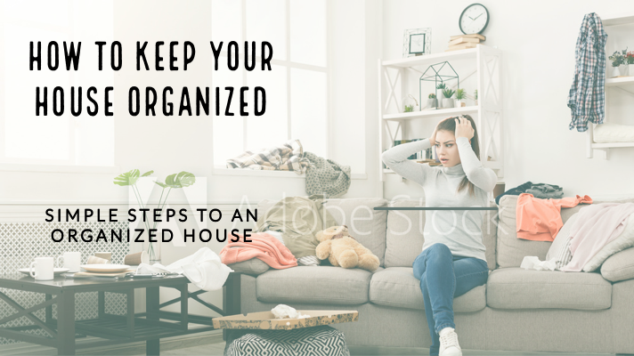 How to Keep Your House Organized | Kuball's Khaos